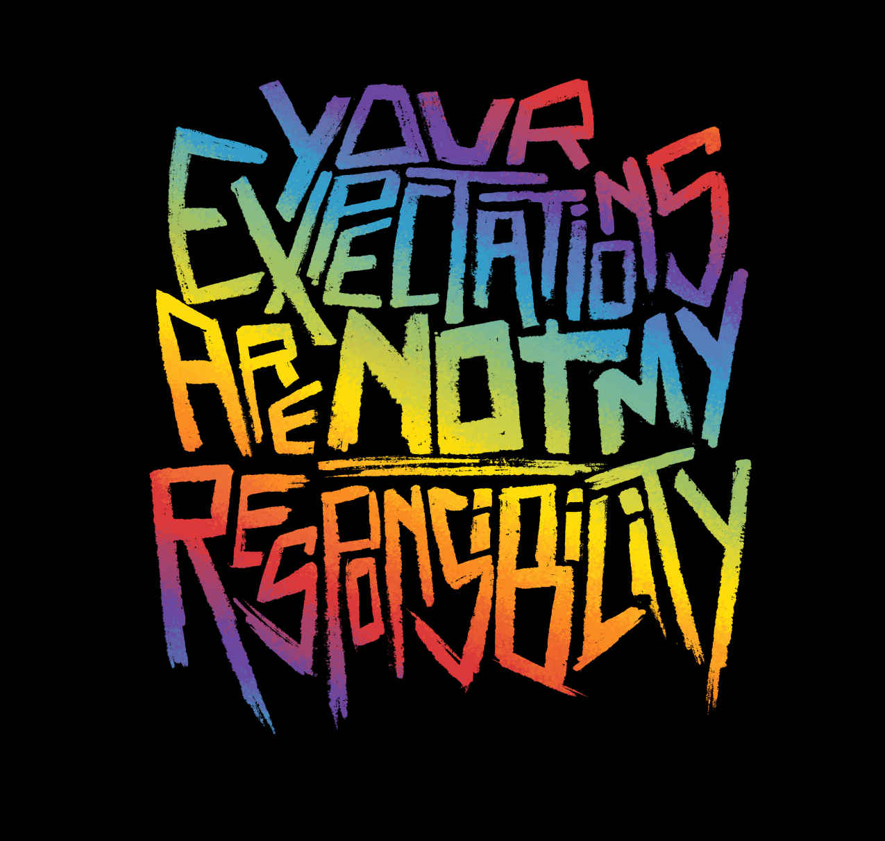 "Your Expectations are not my Responsibility" in Rainbow – The BirdHive