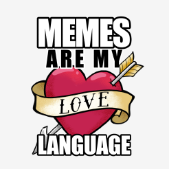 Memes are my Love Language – The BirdHive